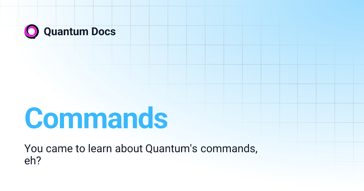 Commands | Quantum Docs